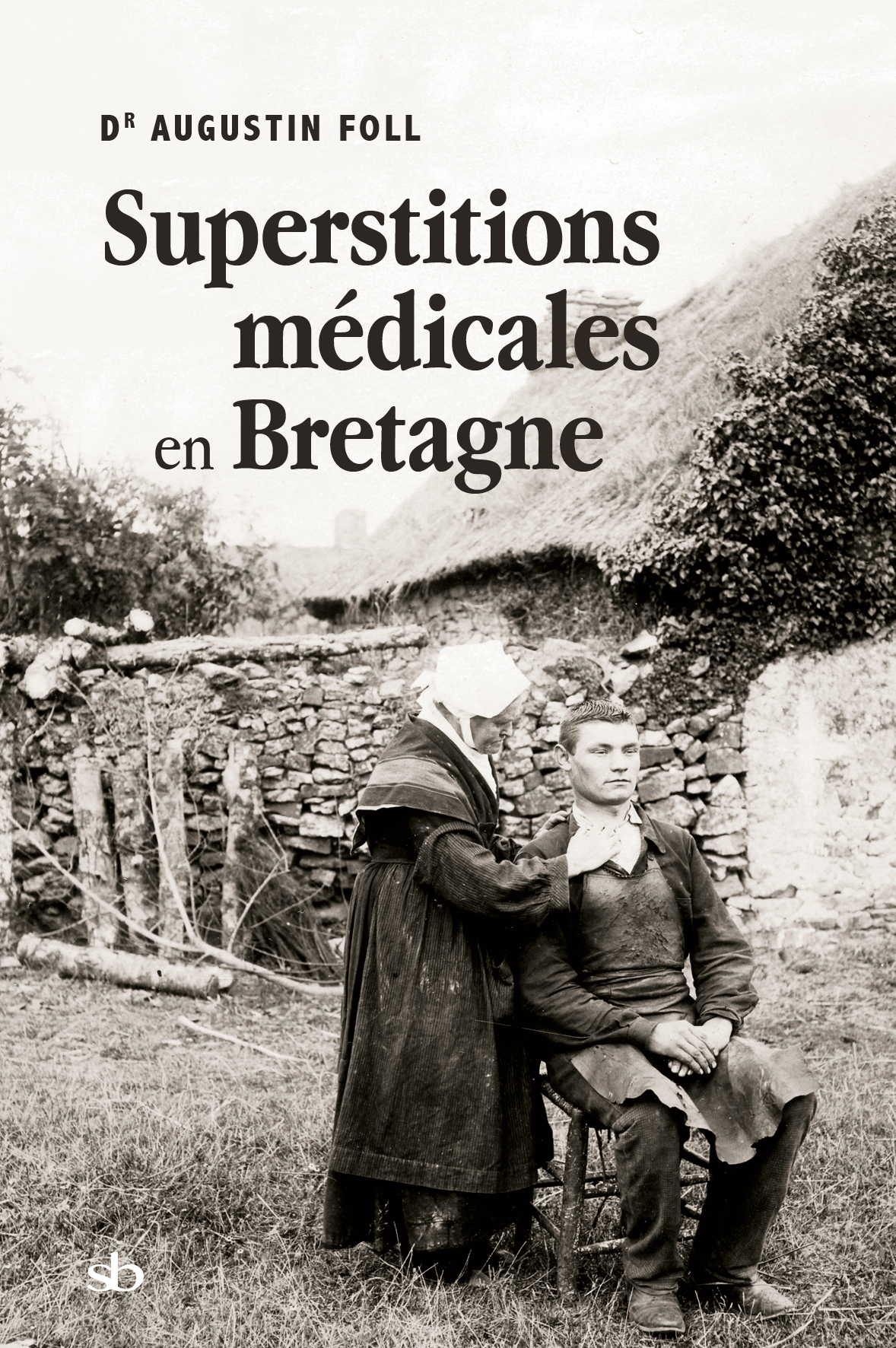 Superstitions médicales en Bretagne - Stéphane Batigne Éditeur